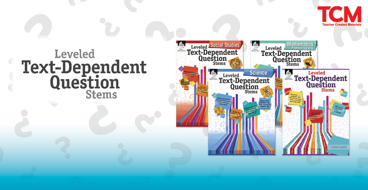 Leveled Text-Dependent Question Stems | Teacher Created Materials