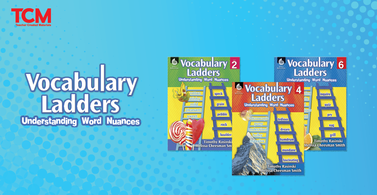 Vocabulary Ladders Understanding Word Nuances | TCM